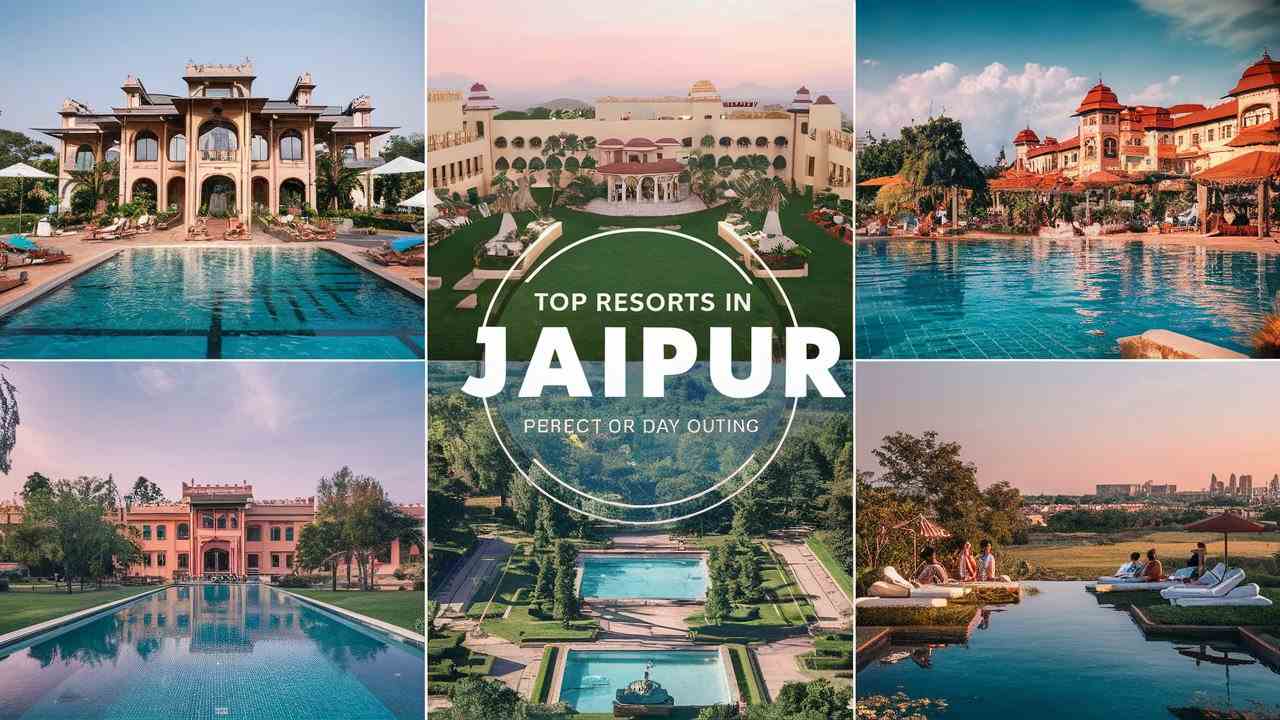 Best Resorts in Jaipur for Day Outing 2024