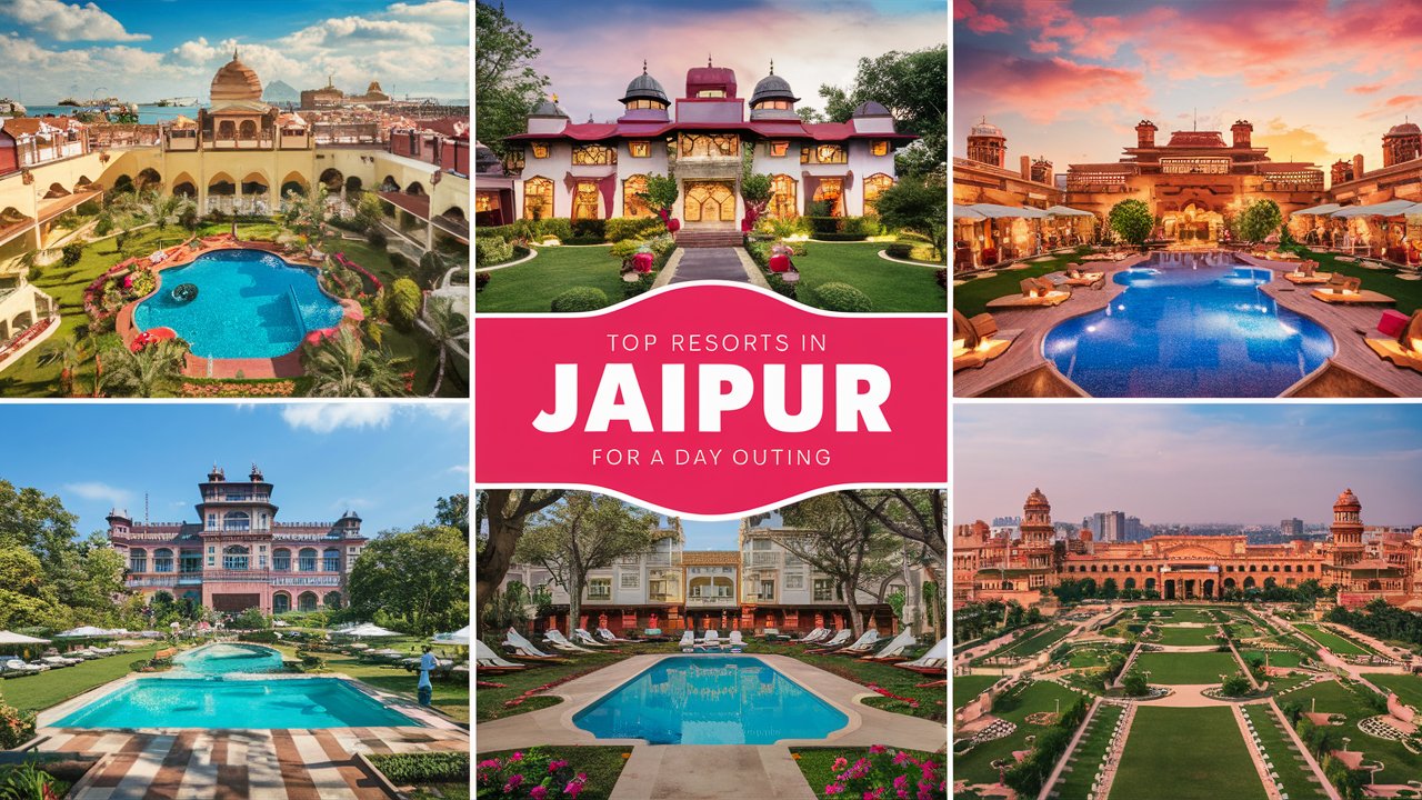 Best Resorts in Jaipur for Day Outing 2024